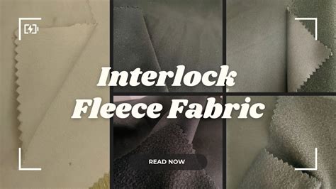 Interlock Fleece Fabric Enhanced Comfort Properties