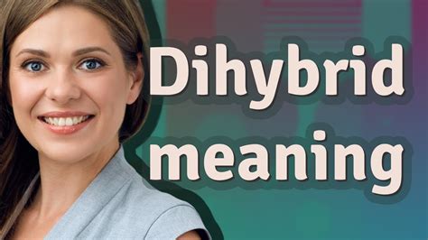 Dihybrid Meaning Of Dihybrid Youtube