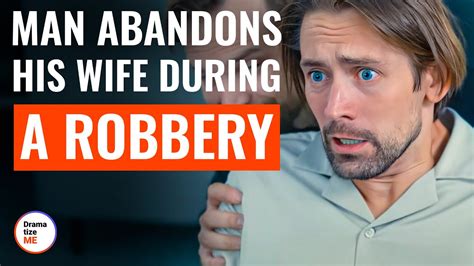 Man Abandons His Wife During A Robbery Dramatizeme Youtube