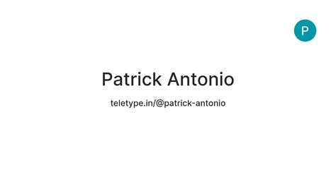 Patrick Antonio — Teletype