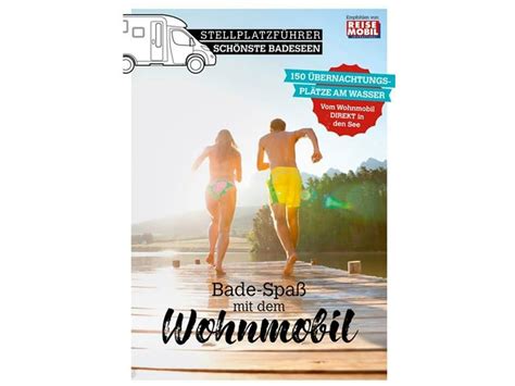 Stellplatzführer Schönste Badeseen Bade Spaß Wohnmobil Herzog Freiz