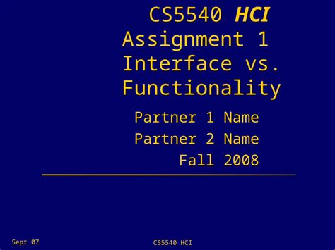 Ppt Cs5540 Hci Sept 07 Cs5540 Hci Assignment 1 Interface Vs Functionality Partner 1 Name
