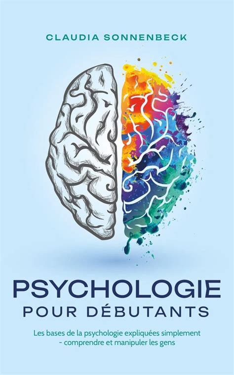 Psychologie Pour Débutants Les Bases De La Psychologie Expliquées