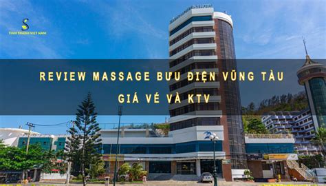 【review Massage Bưu Điện Vũng Tàu】giá Vé Và Ktv