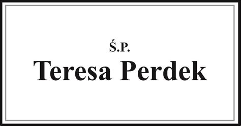 Nie żyje Teresa Perdek