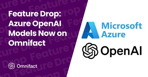 feature drop azure openai models now on omnifact omnifact