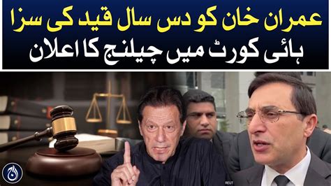 Gohar Khan Announces A Challenge To Imran Khans 10 Year Prison