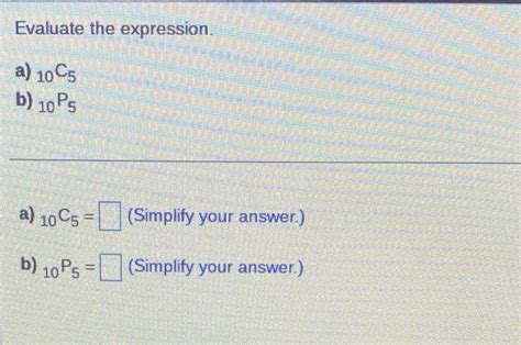 Solved Evaluate The Expression A 10c5 B 10p5 A 10c5