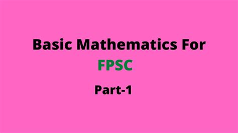 Basic Mathematics For Fpsc Part 1 Basic Mathematics For Fpsc Ppsc Nts
