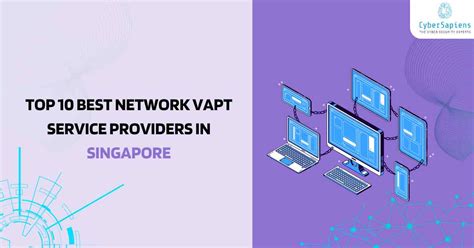 Top 10 Best Network Vapt Service Providers In Singapore Cybersapiens