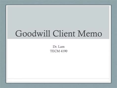 Ppt Goodwill Client Memo Powerpoint Presentation Free Download Id2688465