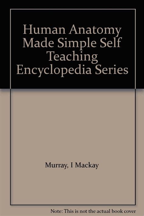 Human Anatomy Made Simple Self Teaching Encyclopedia Series Murray I
