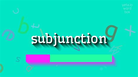 Subjunction How To Pronounce It Youtube