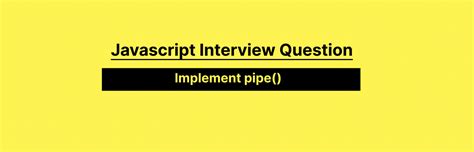 Javascript Interview Function Composition Pipe Vs Compose By
