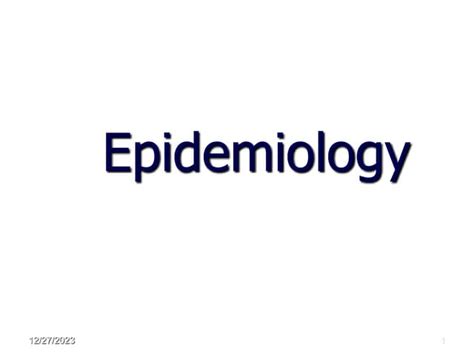 Epidemiology Basic Concepts Scope Uses Consideration Components History And Field Of