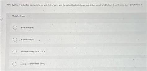 Solved If The Cyclically Adjusted Budget Shows A Deficit Of