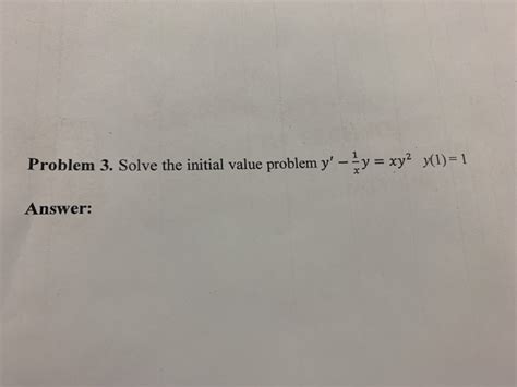 solved problem 3 solve the initial value problem y y xy2