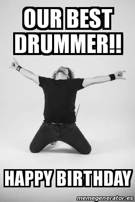 Meme Personalizado Our Best Drummer Happy Birthday 21715885