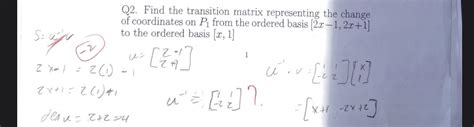 Solved Q Find The Transition Matrix Representing The Chegg