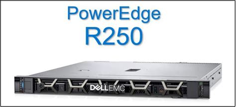 New Poweredge R250 Overview Dell Technologies Info Hub