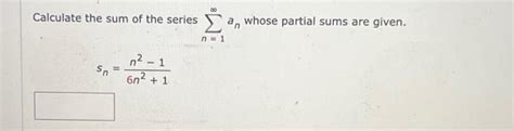 solved calculate the sum of the series sn n² 1 6n² 1