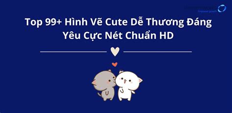 Top 1001 Hình Vẽ Cute Dễ Thương Đáng Yêu Cực Nét Chuẩn Hd