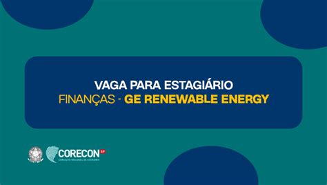 Estágio Em Finanças Ge Renewable Energy Conselho Regional Da