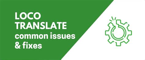 Loco Translate Not Working Issues And How To Fix Them