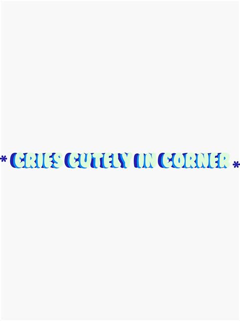 Cries Cutely In Corner Sticker Sticker For Sale By Harrysbear Redbubble