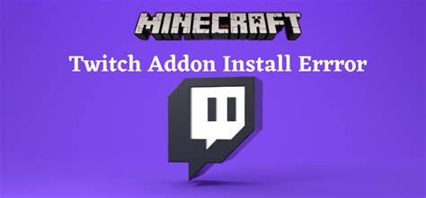How To Fix Twitch Addon Install Error Minecraft 3 Simple Methods
