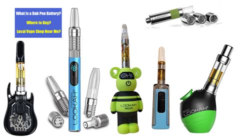 What Is A Dab Pen Battery Where To Buy Local Vape Shop Near Me Lookah