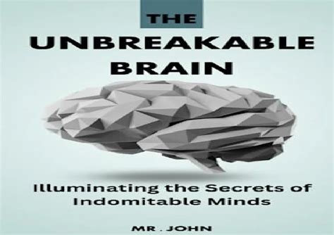 Ppt [pdf] The Unbreakable Brain Book Illuminating The Secrets Of Indomitable Minds Powerpoint