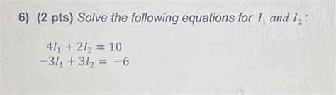 Solved 6 2 Pts Solve The Following Equations For I And