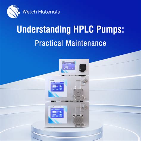 Understanding Hplc Pumps Part Ii Practical Maintenance Welch