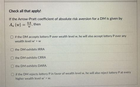 Solved Check All That Apply If The Arrow Pratt Coefficient