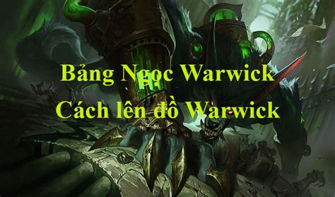 Warwick Aram Bảng Ngọc Và Lên Đồ Warwick Mạnh Nhất