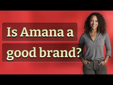 Is Amana A Good Brand Review