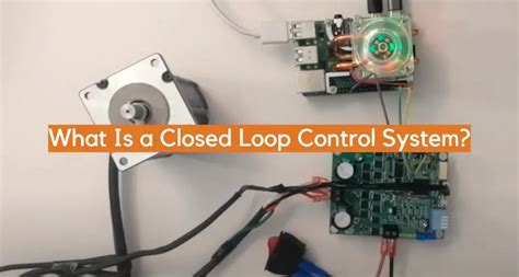What Is A Closed Loop Control System Electronicshacks