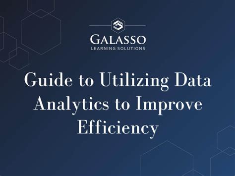 Guide To Utilizing Data Analytics To Improve Efficiency Galasso Learning Solutions