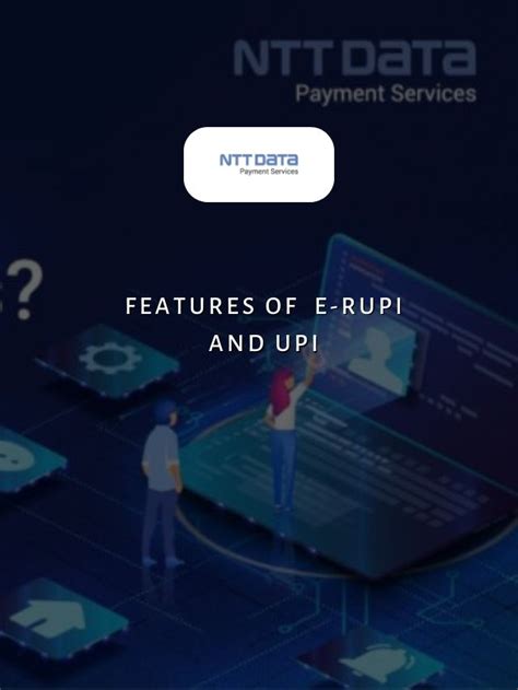 Features Of E Rupi And Upi Ntt Data Payment Services India