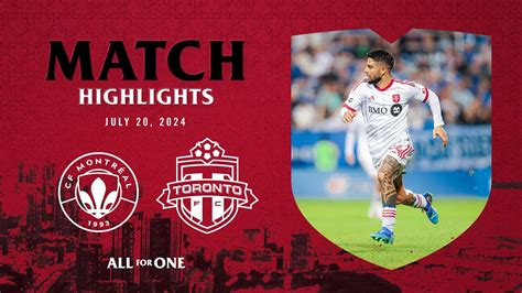 Match Highlights Toronto Fc At Cf Montreal July 20 2024 Youtube