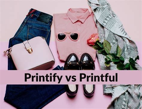 Printify Vs Printful Best Print On Demand Sites