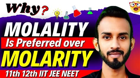 Why Molality Is Preferred Over Molarity Youtube
