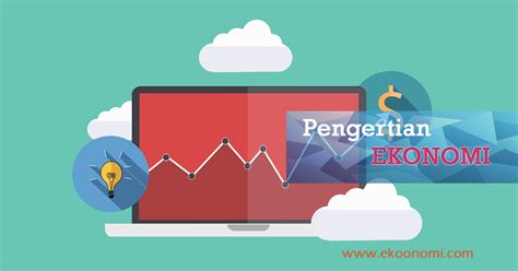Pengertian Ekonomi Definisi Dan Pengertian Ilmu Ekonomi Menurut Para Ahli Ekoonomi
