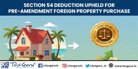 Section 54 Deduction Upheld For Pre Amendment Foreign Property Purchase