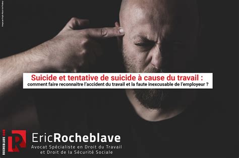 Suicide Et Tentative De Suicide à Cause Du Travail Comment Faire Reconnaitre Laccident Du