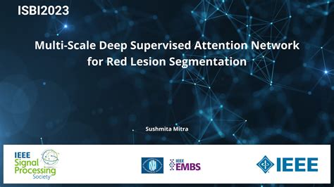 Multi Scale Deep Supervised Attention Network For Red Lesion Segmentation Ieee Resource Center