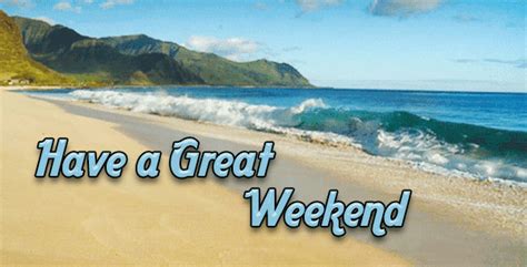Have A Great Weekend Beach Images Happy Weekend Beach Quote