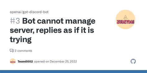 Bot Cannot Manage Server Replies As If It Is Trying · Issue 3 · Openaigpt Discord Bot · Github