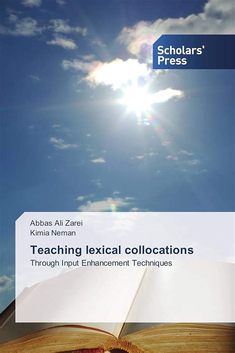 Teaching Lexical Collocations Through Input Enhancement Techniques Zarei Abbas Ali Neman